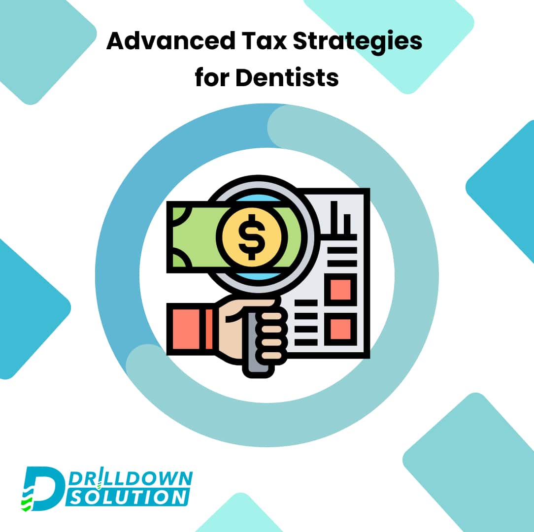 Advanced Tax Strategies for Dentists - DrillDown Solution