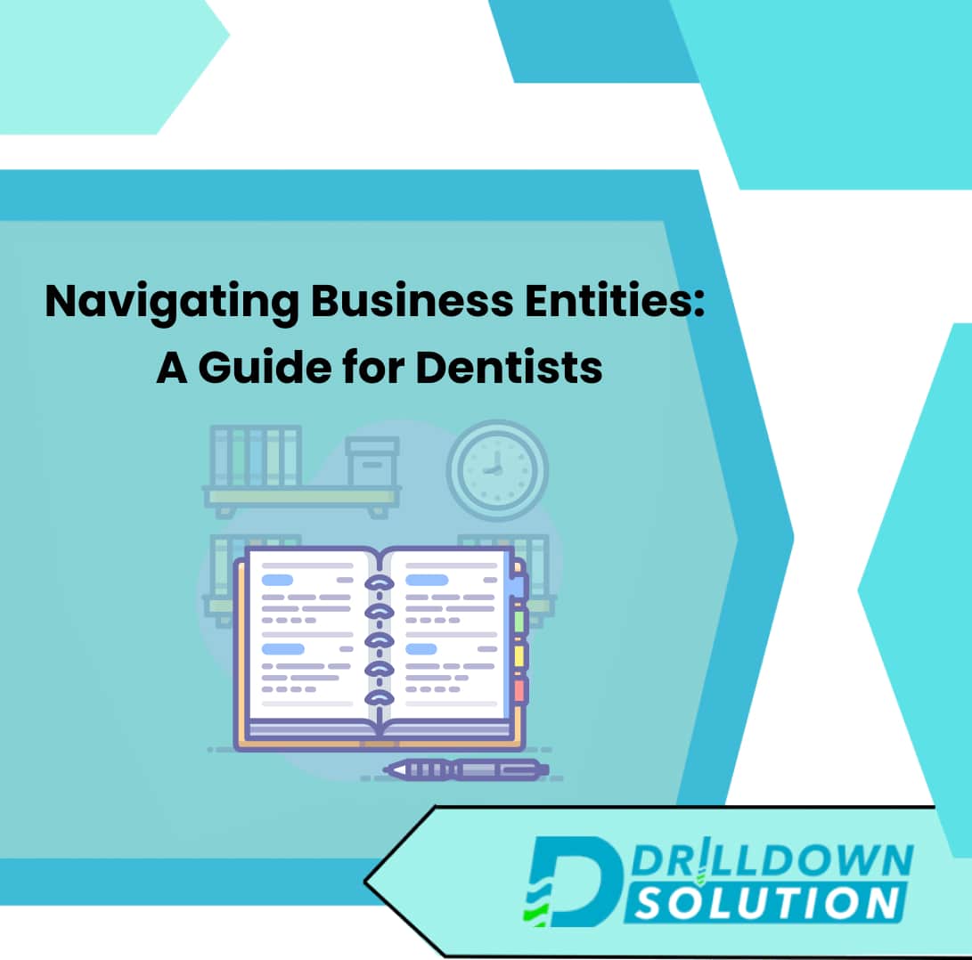 Navigating Business Entities: A Guide for Dentists - DrillDown Solution
